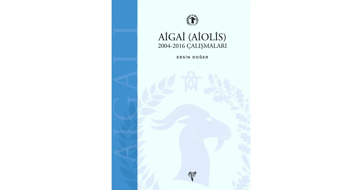 AİGAİ (AİOLİS) 2004-2016 Çalışmaları - Arkhe Dergisi