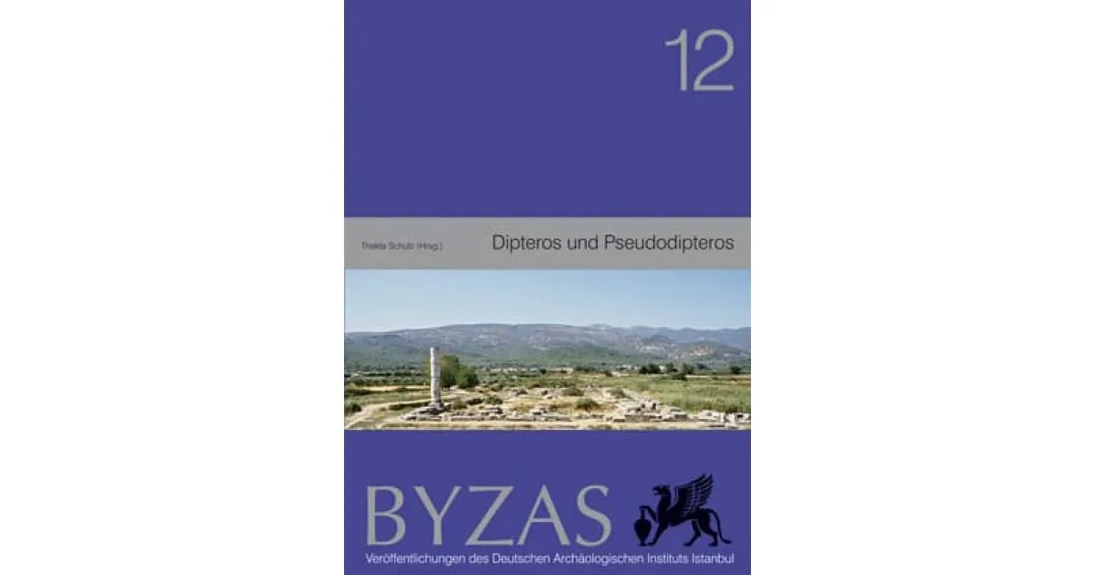 Byzas 12: Dipteros und Pseudodipteros - Arkhe Dergisi
