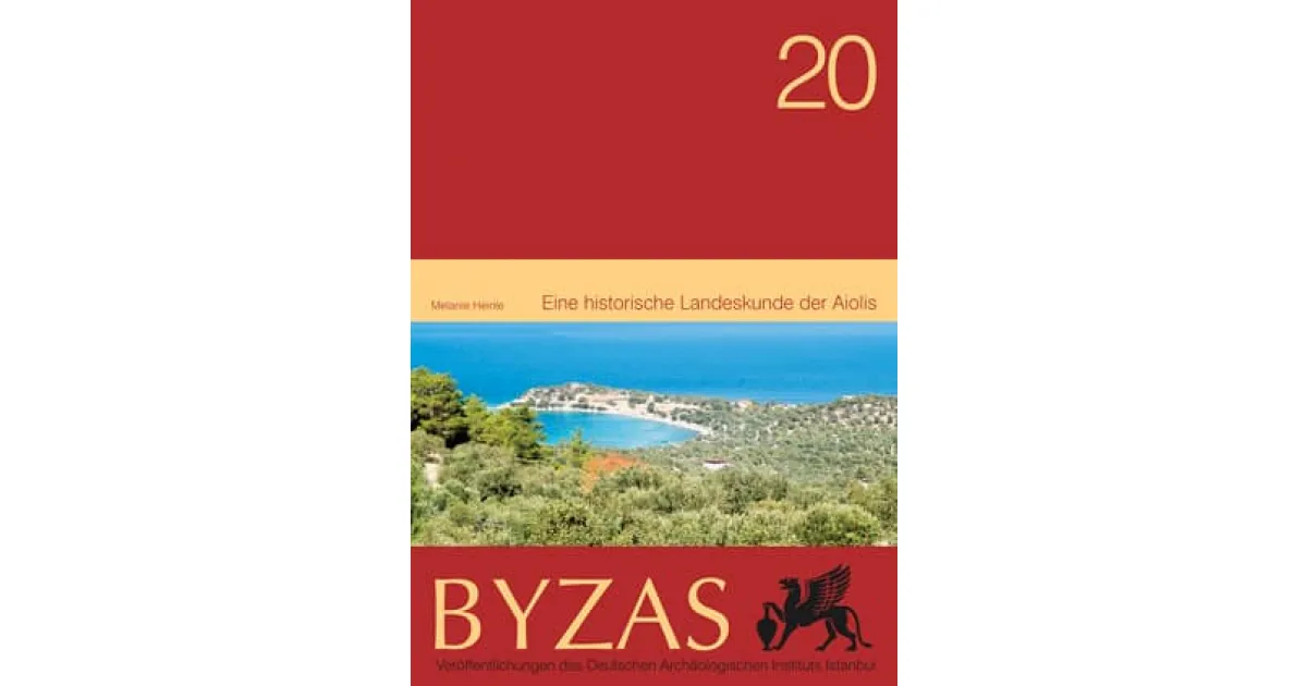 Byzas 20: Eine historische Landeskunde der Aiolis
