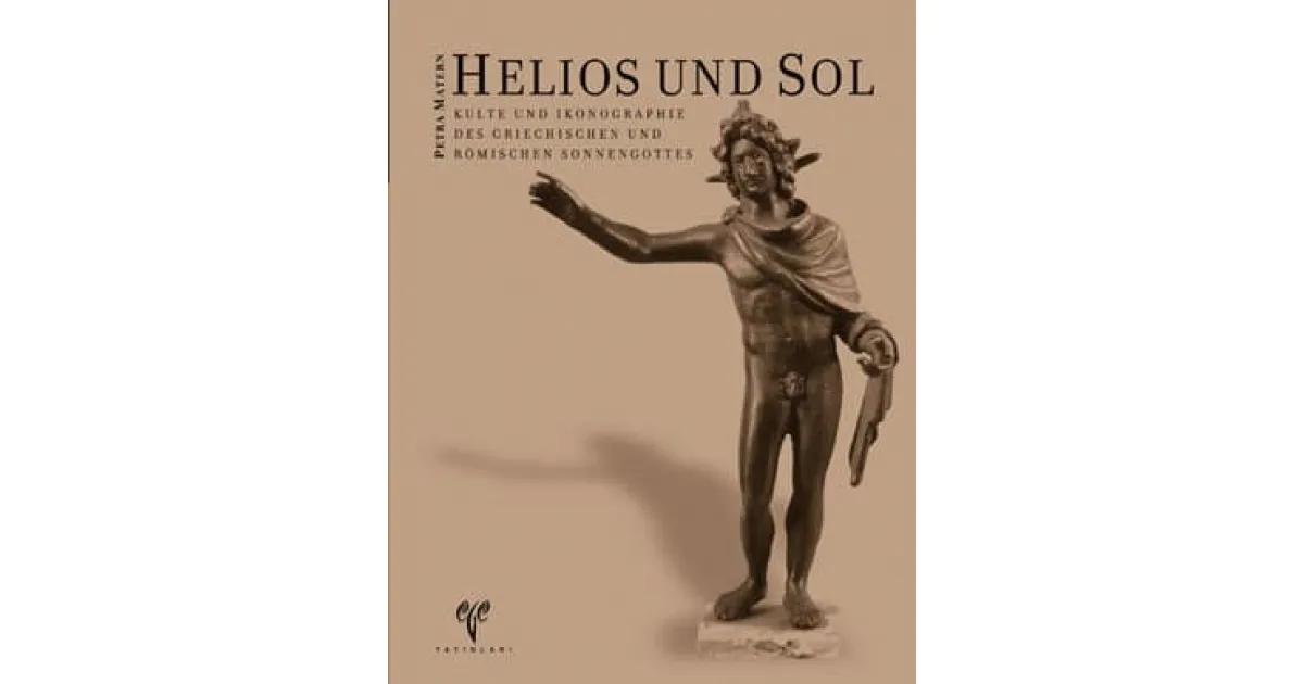 Helios und Sol: Kulte und Ikonographie des griechischen und römischen ...