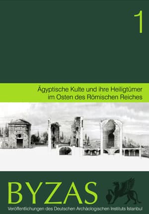 Byzas 1: Aegyptische Kulte und ihre Heiligtümer im Osten des Römischen ...