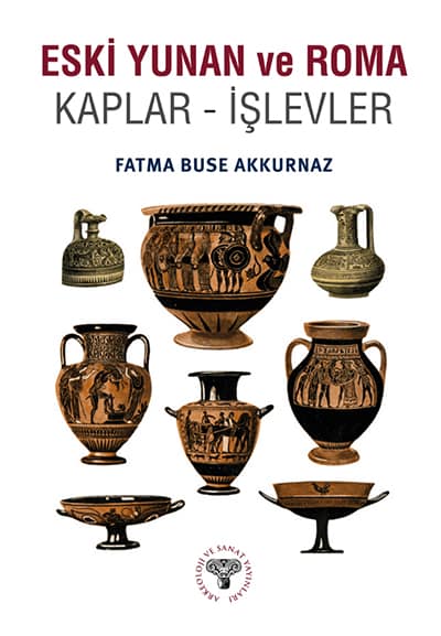 Eski Yunan ve Roma Kaplar - İşlevler - Arkhe Dergisi