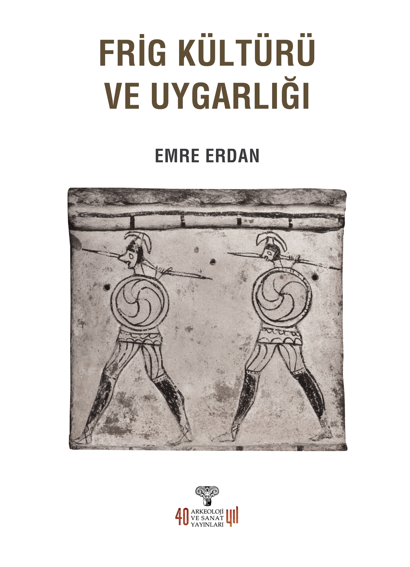 Frig Kültürü ve Uygarlığı - Arkhe Dergisi